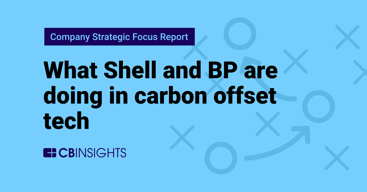 What are Shell and BP doing in carbon offset tech? - CB Insights Research