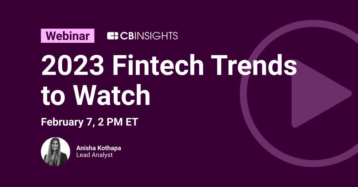 2023 Fintech Trends to Watch - CB Insights Research