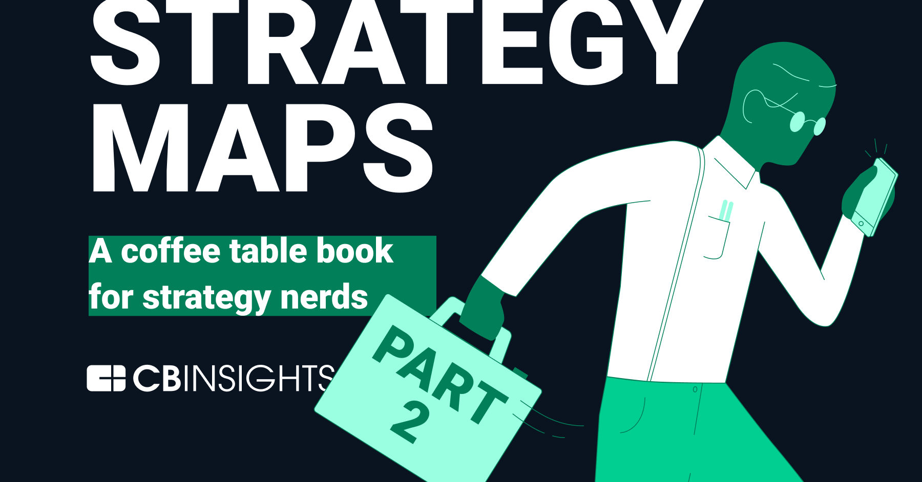 The CB Insights Book of Strategy Maps, Part 2 - CB Insights Research The CB Insights Book of Strategy Maps, Part 2 - CB Insights Research