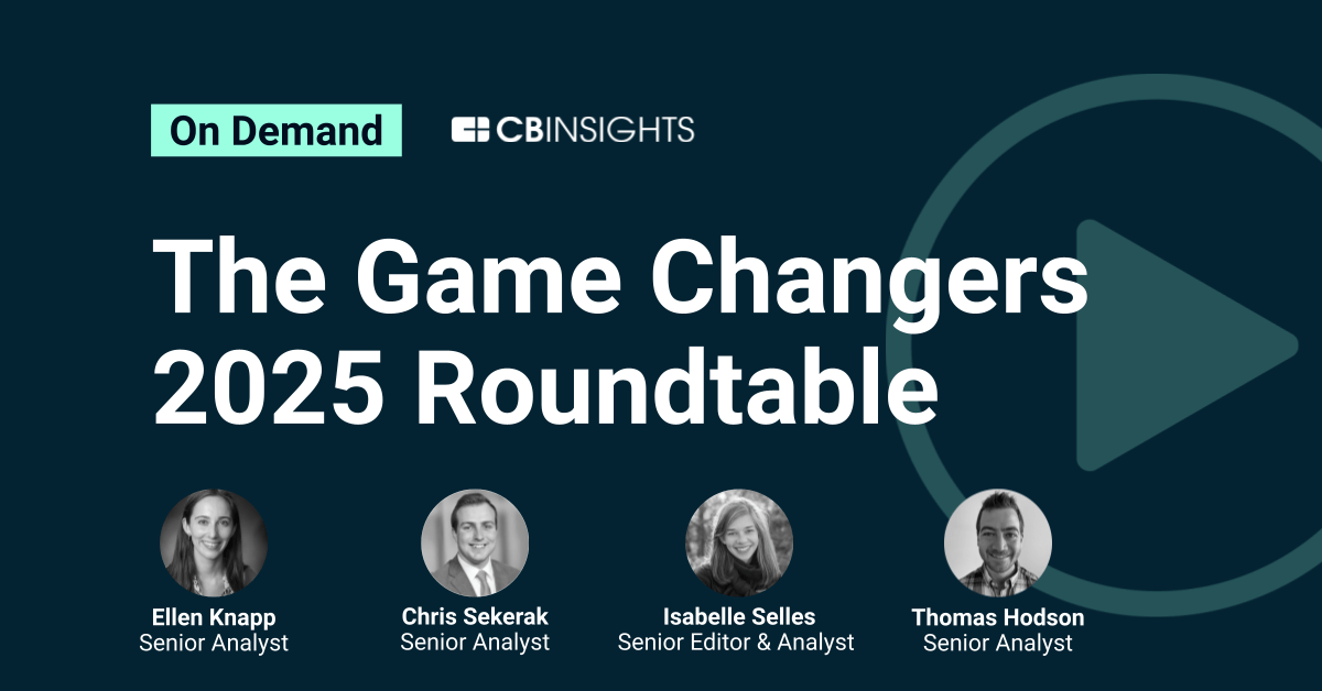 Tech Transforming the World: The Game Changers Roundtable - CB Insights ...
