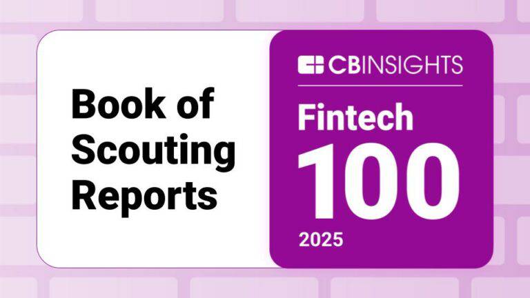 Book of Scouting Reports: 2025's Fintech 100 - CB Insights Research