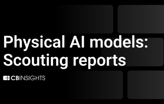 Book of Scouting Reports: Physical AI models - CB Insights Research