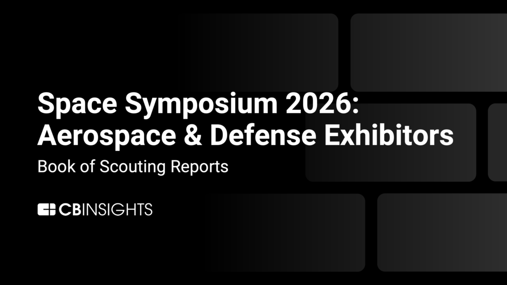 Book of Scouting Reports: Space Symposium 2026 - CB Insights Research